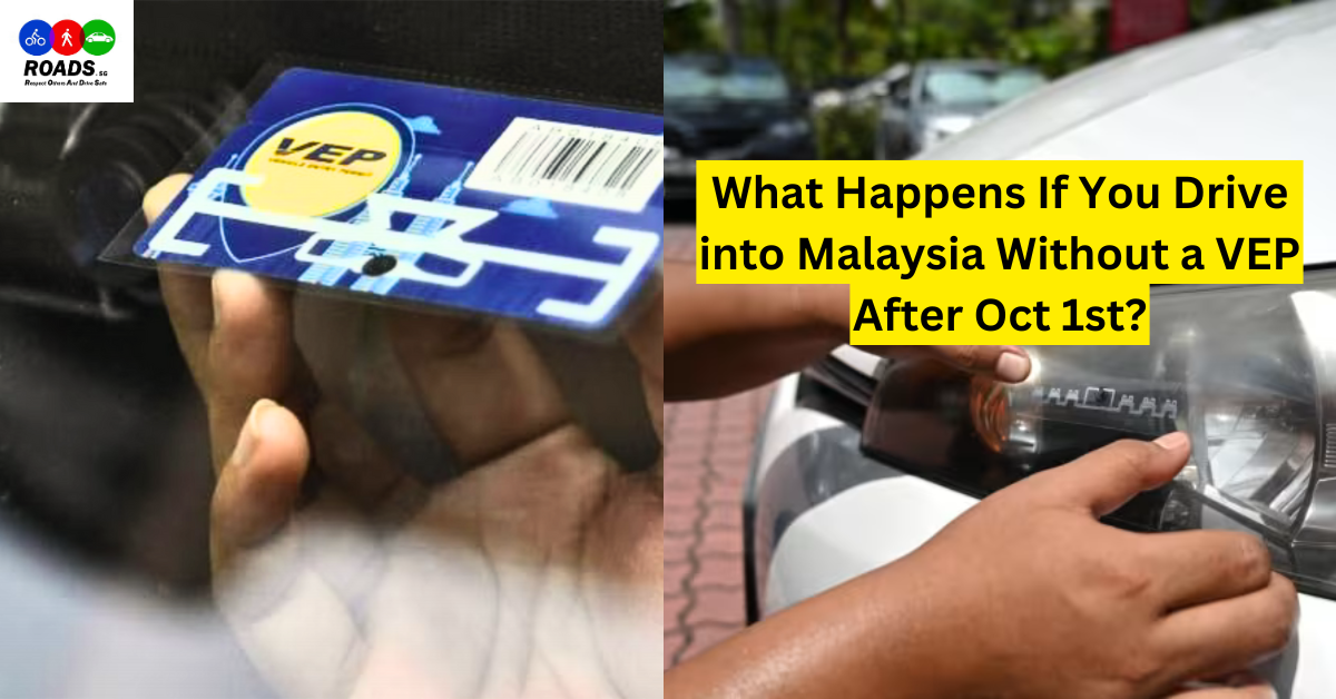 What Happens If You Drive into Malaysia Without a VEP After October 1st?